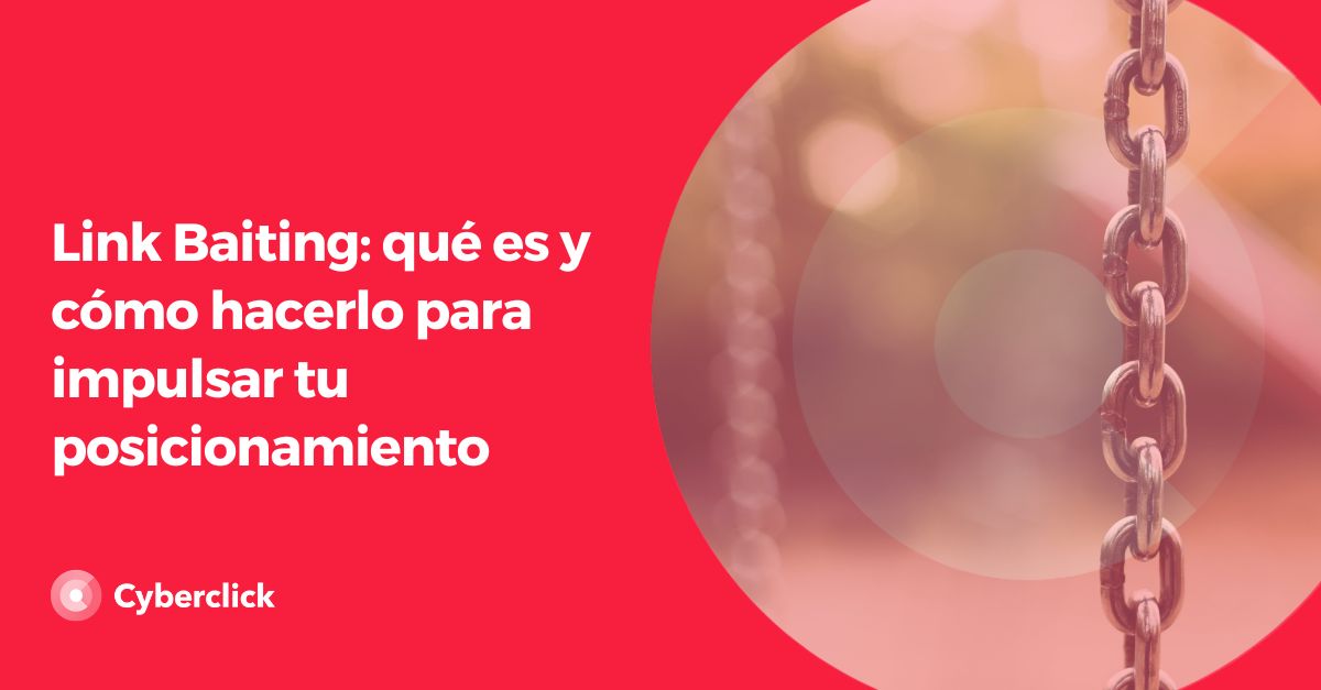 Link Baiting: qué es y cómo hacerlo para impulsar tu posicionamiento